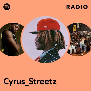 Cyrus_Streetz Radio | Spotify Playlist