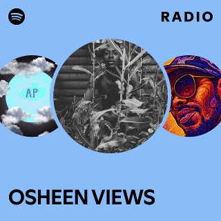 OSHEEN VIEWS Radio - playlist by Spotify | Spotify