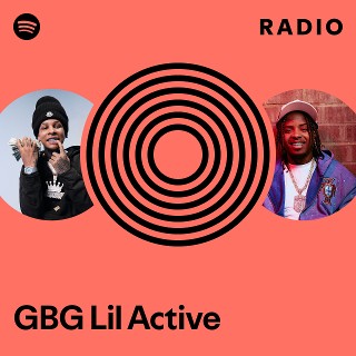GBG Lil Active Radio - playlist by Spotify | Spotify