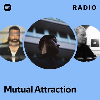 Mutual Attraction Radio | Spotify Playlist