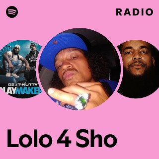 Lolo 4 Sho Radio - playlist by Spotify | Spotify