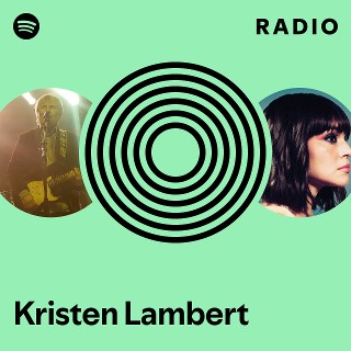 Kristen Lambert Radio - playlist by Spotify | Spotify