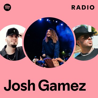 Josh Gamez Radio - playlist by Spotify | Spotify