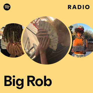 Big Rob Radio | Spotify Playlist