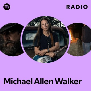 Michael Allen Walker Radio | Spotify Playlist