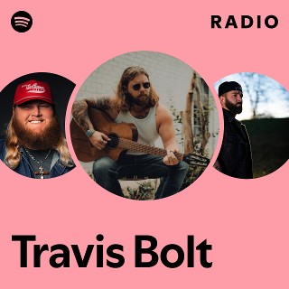 Travis Bolt Radio - playlist by Spotify | Spotify