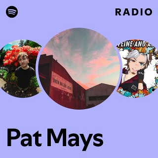 Pat Mays Radio - playlist by Spotify | Spotify