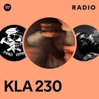 KLA 230 Radio - playlist by Spotify | Spotify