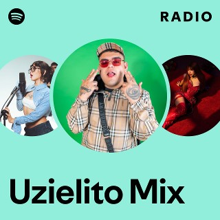 Uzielito Mix Radio - playlist by Spotify | Spotify