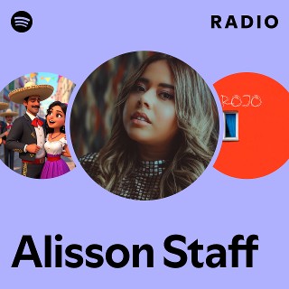 Alisson Staff Radio | Spotify Playlist