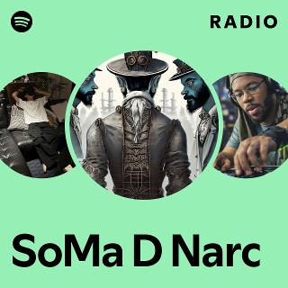 SoMa D Narc Radio - playlist by Spotify | Spotify
