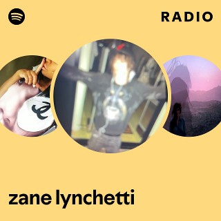 zane lynchetti Radio | Spotify Playlist