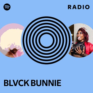 BLVCK BUNNIE Radio | Spotify Playlist