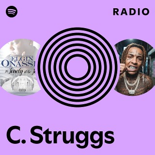 C. Struggs Radio | Spotify Playlist