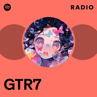 GTR7 Radio | Spotify Playlist