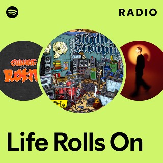 Life Rolls On Radio - playlist by Spotify | Spotify