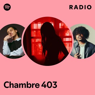 Chambre 403 Radio | Spotify Playlist