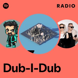 Dub-I-Dub Radio - playlist by Spotify | Spotify
