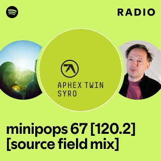 minipops 67 [120.2][source field mix] Radio - playlist by Spotify | Spotify