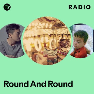 Round And Round Radio | Spotify Playlist