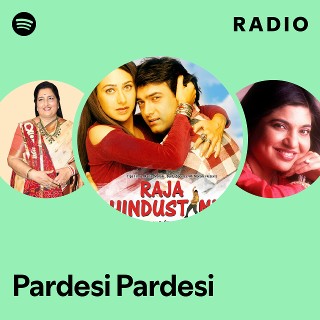 Pardesi Pardesi Radio | Spotify Playlist