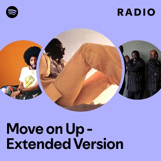 Move on Up - Extended Version Radio - playlist by Spotify | Spotify
