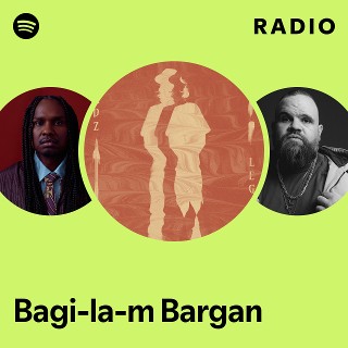 Bagi-la-m Bargan Radio - playlist by Spotify | Spotify