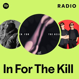 In For The Kill Radio - playlist by Spotify | Spotify