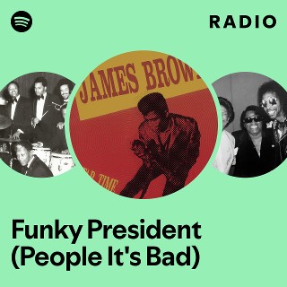 Funky President (People It's Bad) Radio - playlist by Spotify | Spotify