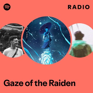 Gaze of the Raiden Radio - playlist by Spotify | Spotify