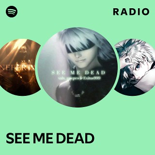 SEE ME DEAD Radio | Spotify Playlist