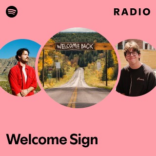 Welcome Sign Radio | Spotify Playlist