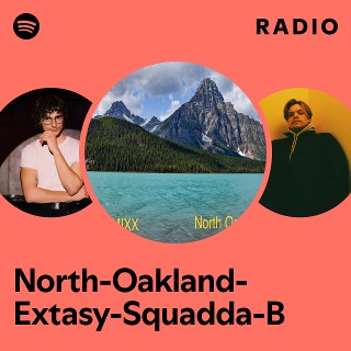 North-Oakland-Extasy-Squadda-B Radio | Spotify Playlist