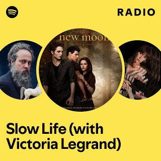 Slow Life (with Victoria Legrand) Radio - playlist by Spotify | Spotify