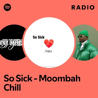 So Sick - Moombah Chill Radio | Spotify Playlist