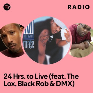 24 Hrs. to Live (feat. The Lox, Black Rob & DMX) Radio | Spotify Playlist
