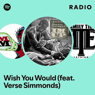 Wish You Would (feat. Verse Simmonds) Radio - playlist by Spotify | Spotify