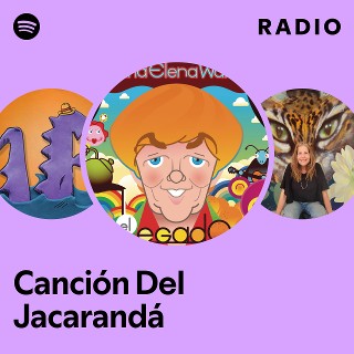 Canción Del Jacarandá Radio - playlist by Spotify | Spotify