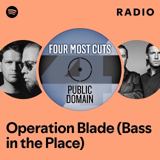 Operation Blade (Bass in the Place) Radio - playlist by Spotify | Spotify