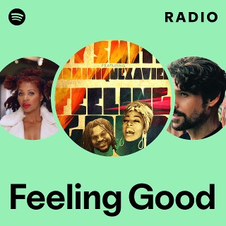 Feeling Good Radio - playlist by Spotify | Spotify
