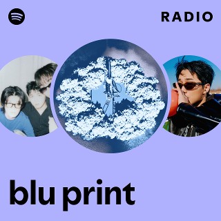 blu print Radio | Spotify Playlist