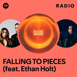 FALLING TO PIECES (feat. Ethan Holt) Radio - playlist by Spotify | Spotify