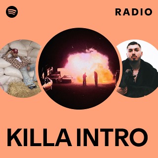 KILLA INTRO Radio - playlist by Spotify | Spotify