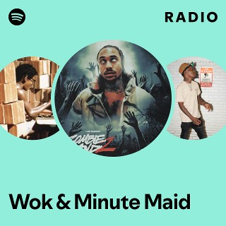 Wok & Minute Maid Radio - playlist by Spotify | Spotify