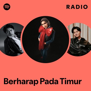 Berharap Pada Timur Radio | Spotify Playlist