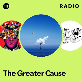 The Greater Cause Radio | Spotify Playlist