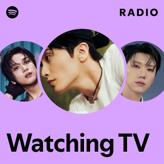 Watching TV Radio | Spotify Playlist