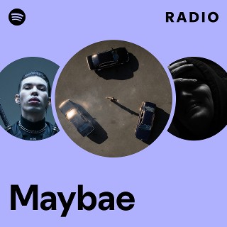 Maybae Radio | Spotify Playlist