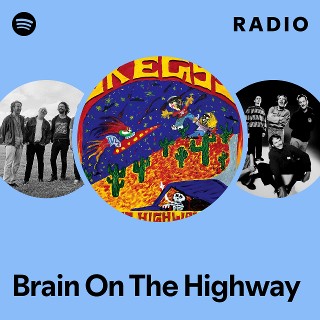 Brain On The Highway Radio | Spotify Playlist