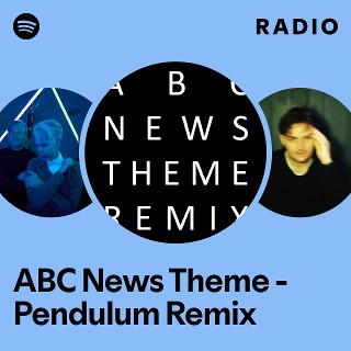 ABC News Theme - Pendulum Remix Radio | Spotify Playlist